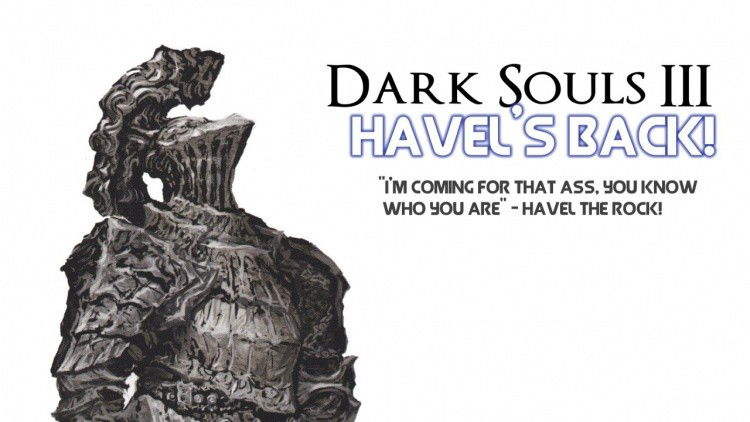 Havel Makes His Return in Dark Souls III and Yes He Still Hurts