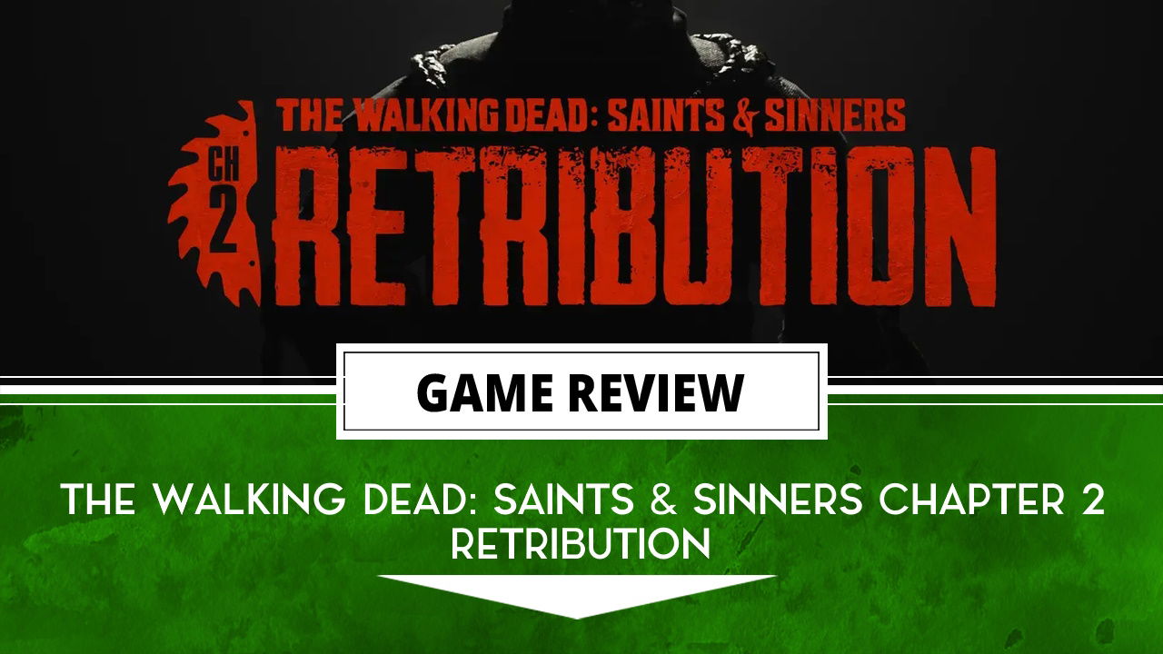The Walking Dead: Saints & Sinners Chapter 2 Retribution Review (PS5) – Best VR Zombie Game Yet