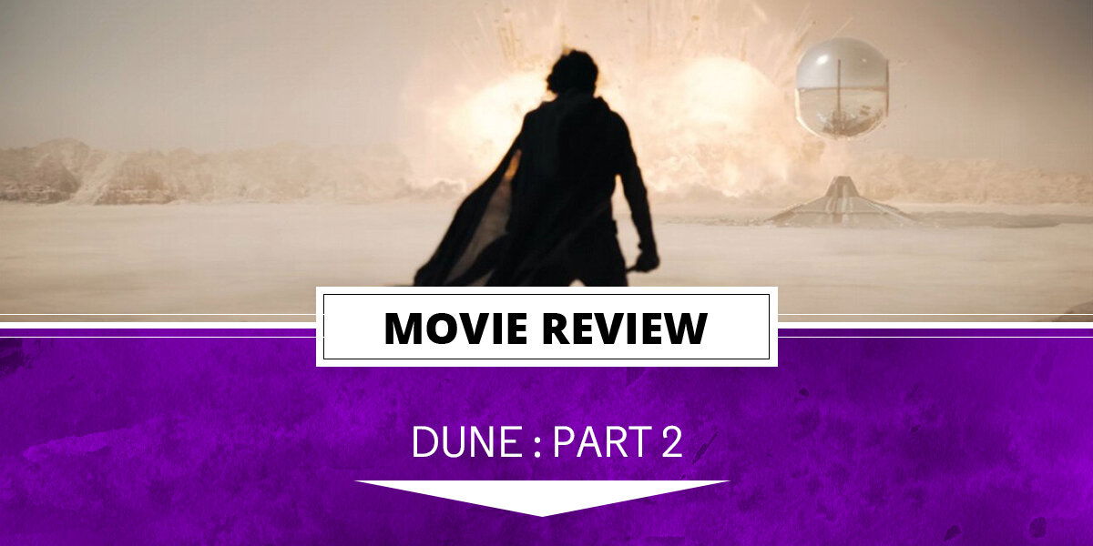Dune Part Two Review – A Narrative Spectacle