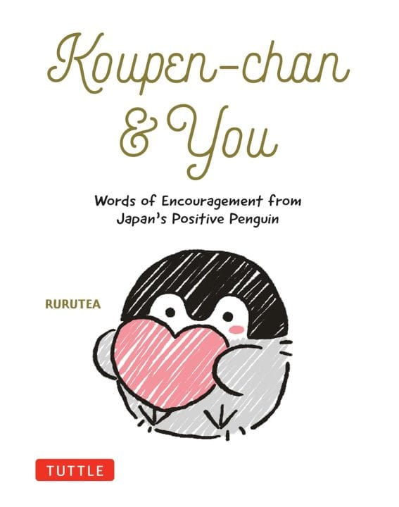 Koupen-Chan & You: Words of Encouragement from Japan’s Positive Penguin ...